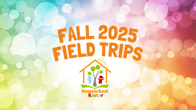 Homeschool Roster Field Trips Fall 2025 - Homeschool Roster