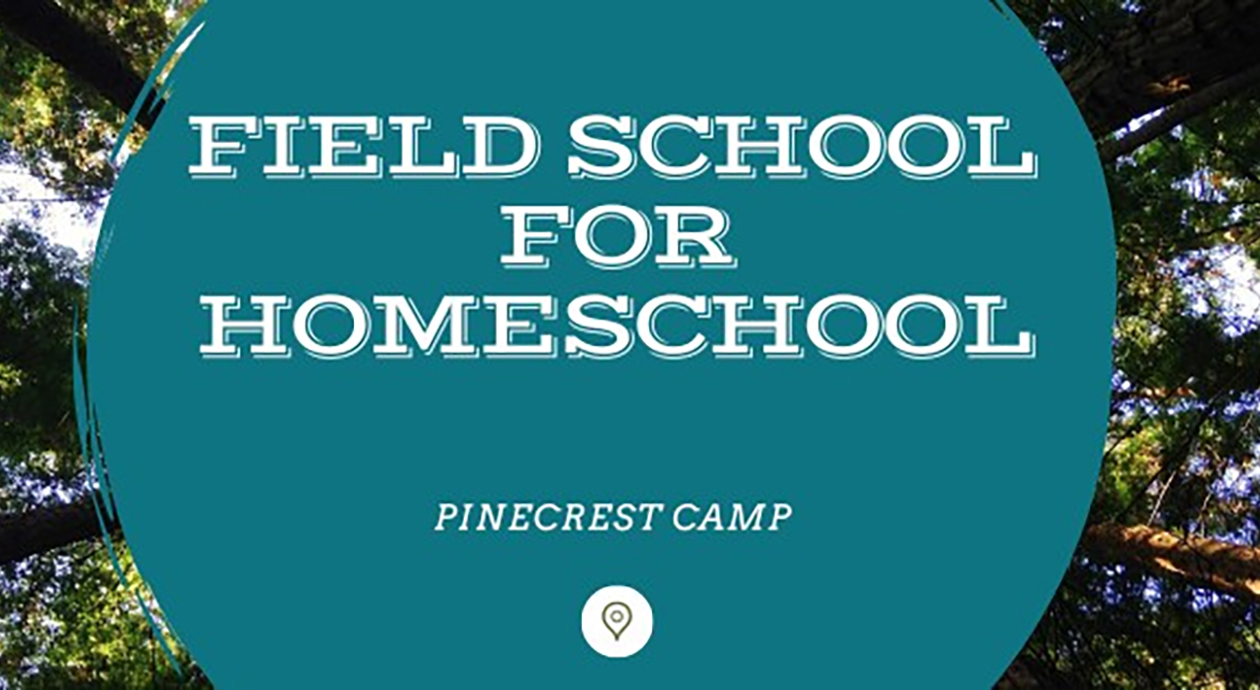 Pinecrest Camp and Retreat Center Offering Field School - Homeschool Roster